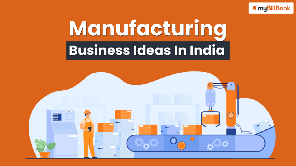Top 10 Easy to Start Small Scale Manufacturing Business Ideas