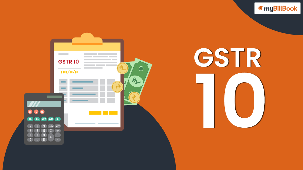 GSTR 10 - How to File GSTR 10 Return | Late Fees