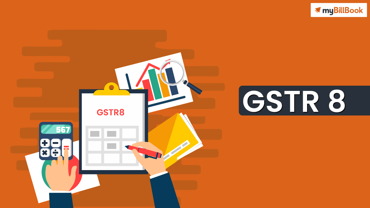 GSTR 8, Meaning, Filling, Due date - myBillBook