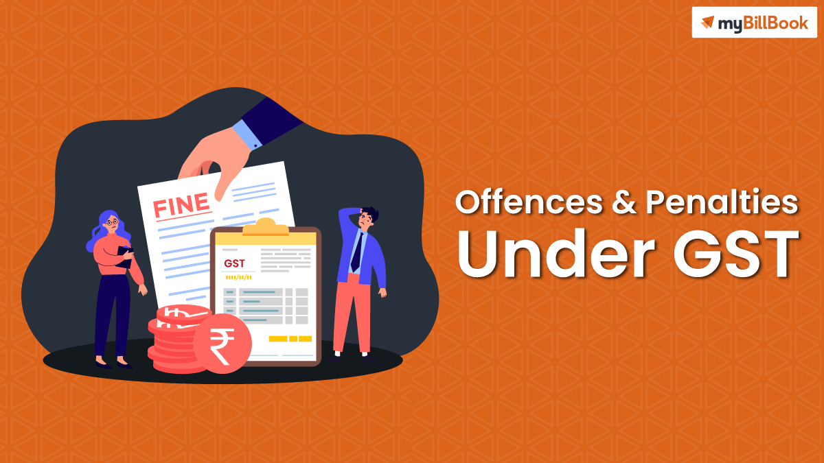 Penalties Under GST: Offenses, Late Payments and Fines
