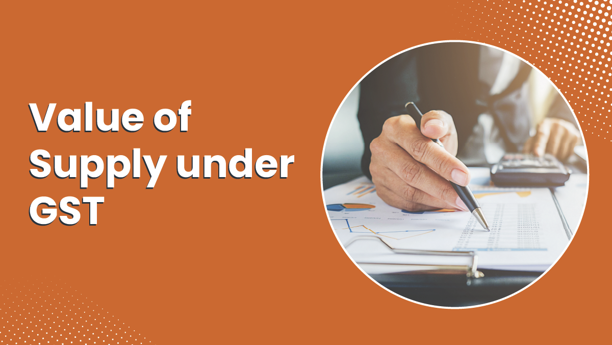 Value of Supply Under GST- Meaning & Formulas