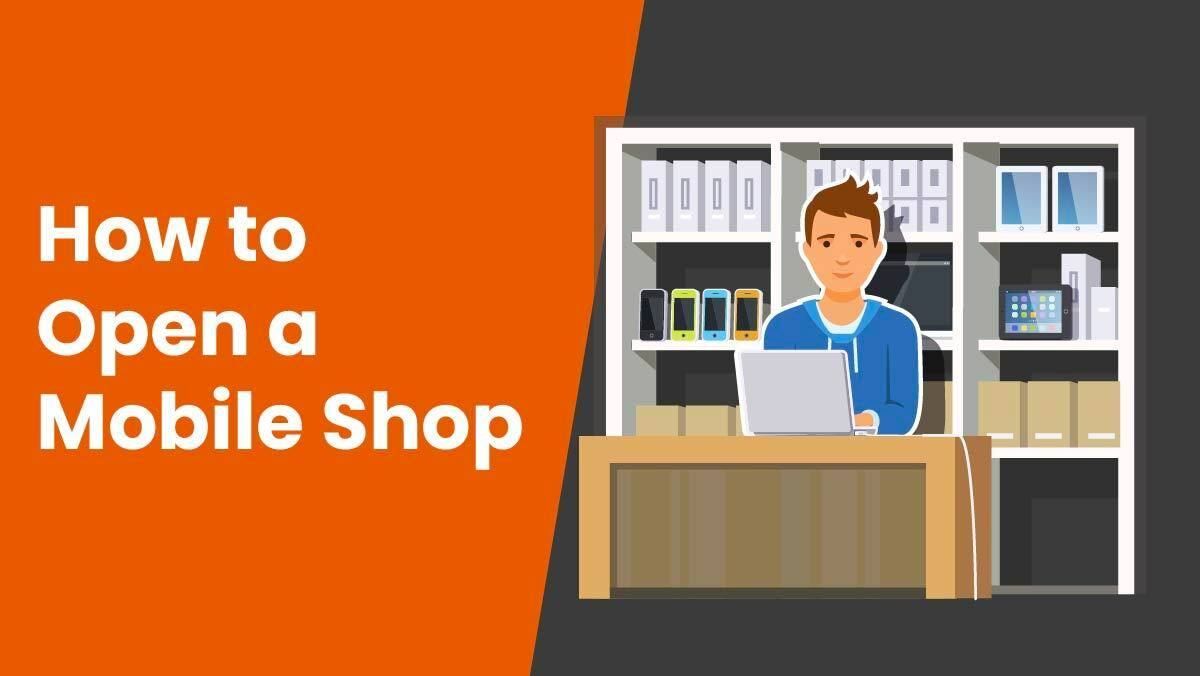 Simple Steps for Opening a Mobile Store in India