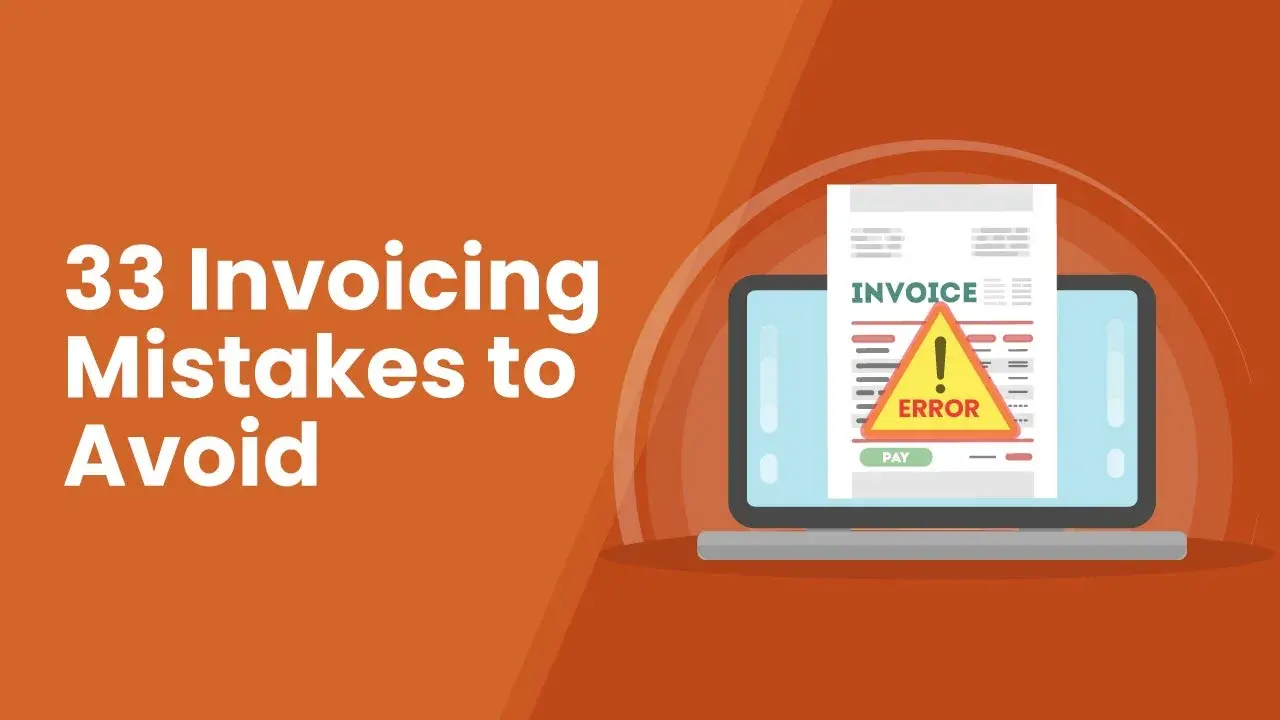 33 Invoicing Mistakes to Avoid in Every Business