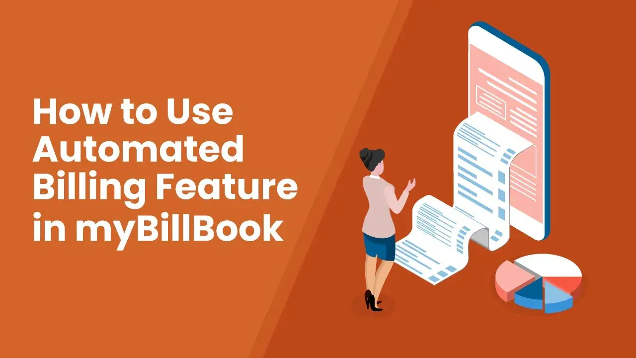 How to Use Automated Billing Feature in myBillBook? How to Use Automated Billing Feature in myBillBook?
