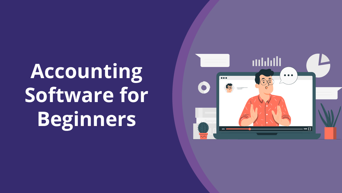 Best Accounting Software for Beginners | Simple & Easy to Use